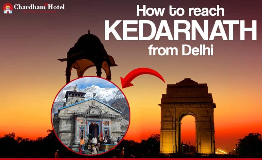 Delhi To Kedarnath Route - How to Reach by Train, Road, Flight